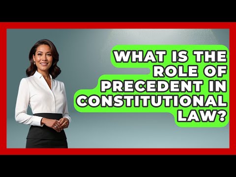 What Is The Role Of Precedent In Constitutional Law? - Law Enforcement Insider