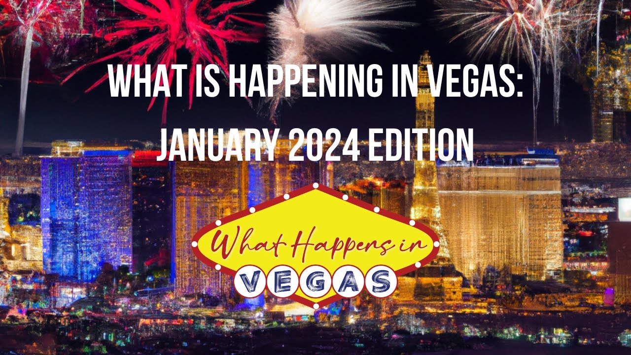 What is Happening in Vegas: January 2024 Edition