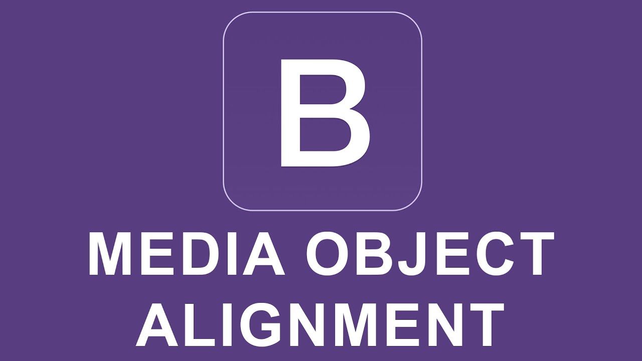 Bootstrap 4 Tutorial 11 - Media Object Alignment