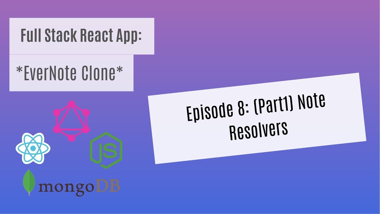 Full Stack React (EverNote Clone) Episode 8: (Part 1) Create Note Resolvers