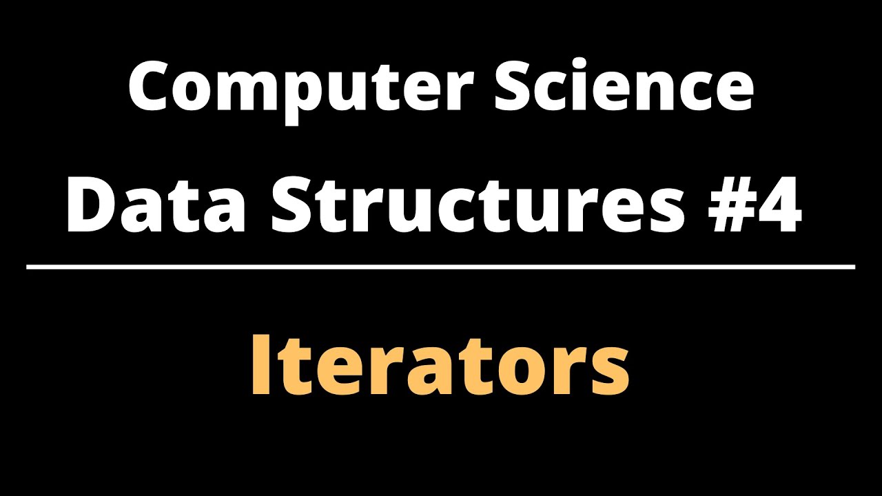Computer Science | Data Structures #4 | Iterators
