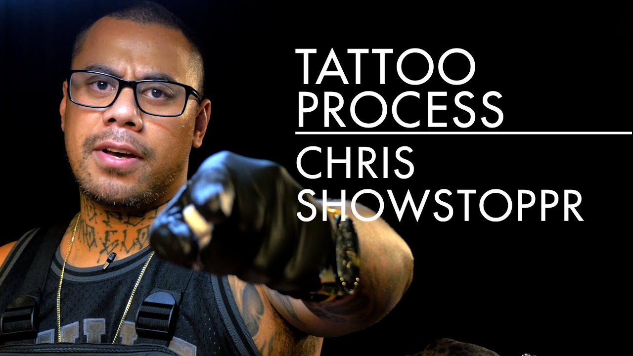 Tattoo Process - Chris Showstoppr