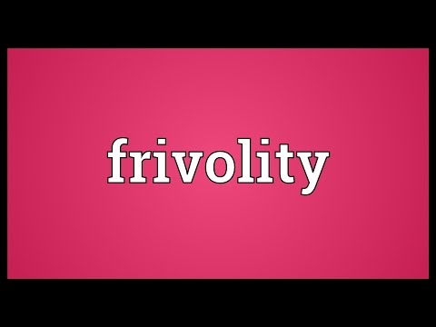 Frivolity Meaning