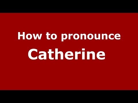 How to pronounce Catherine (French/France) - PronounceNames.com