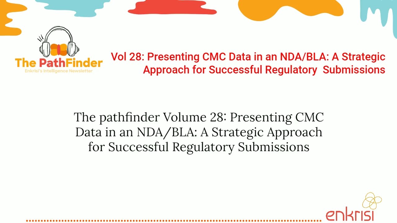 Vol 28: Presenting CMC Data in an NDA/BLA A Strategic Approach for Successful Regulatory Submissions