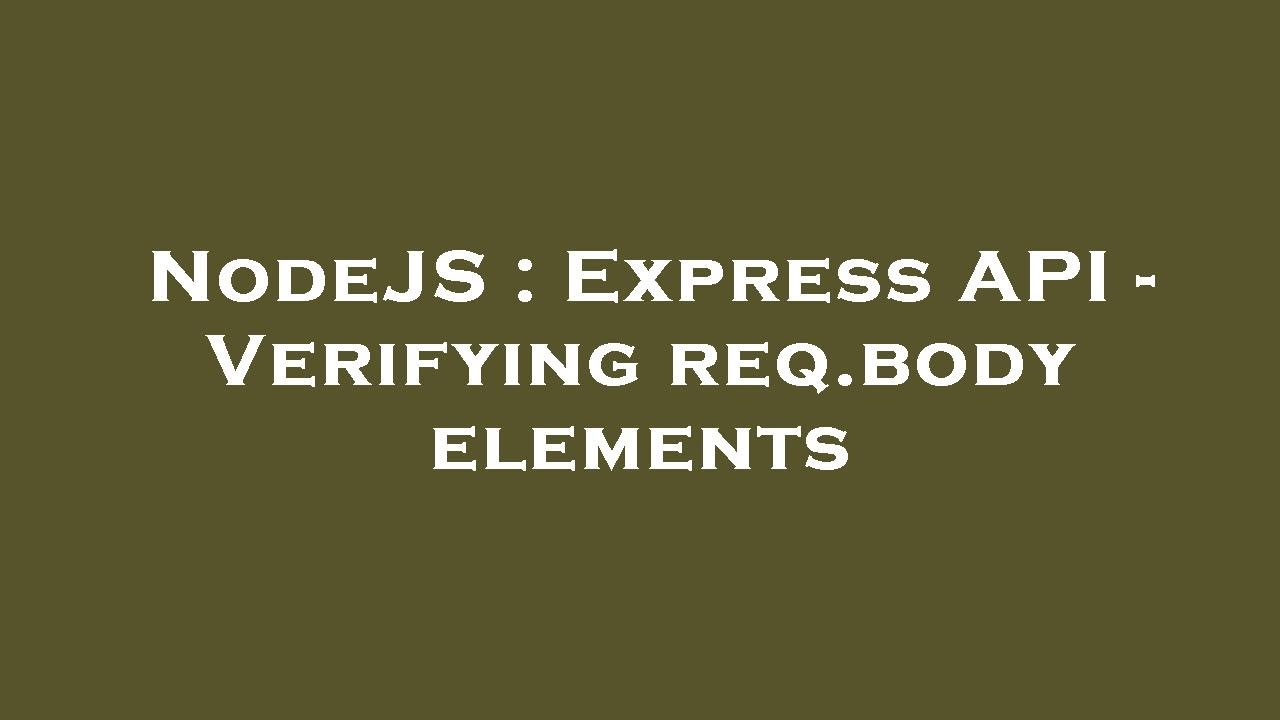 NodeJS : Express API - Verifying req.body elements