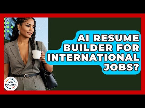 AI Resume Builder For International Jobs? - Job Success Network
