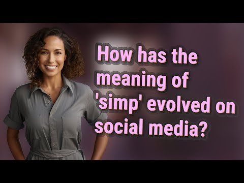 How has the meaning of 'simp' evolved on social media?