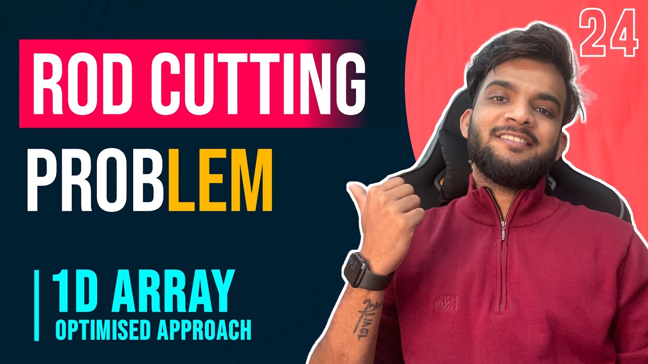 DP 24. Rod Cutting Problem | 1D Array Space Optimised Approach