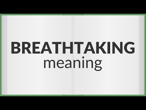 Breathtaking | meaning of Breathtaking