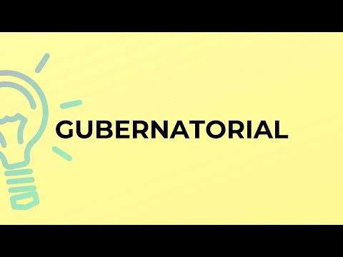 What is the meaning of the word GUBERNATORIAL?