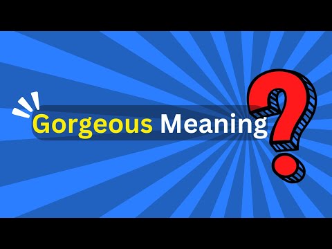 Gorgeous Meaning