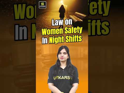 laws on women safety in night shifts #factoriesact #utkarshclasses #shorts