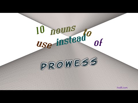 prowess - 10 nouns which are synonym to prowess (sentence examples)