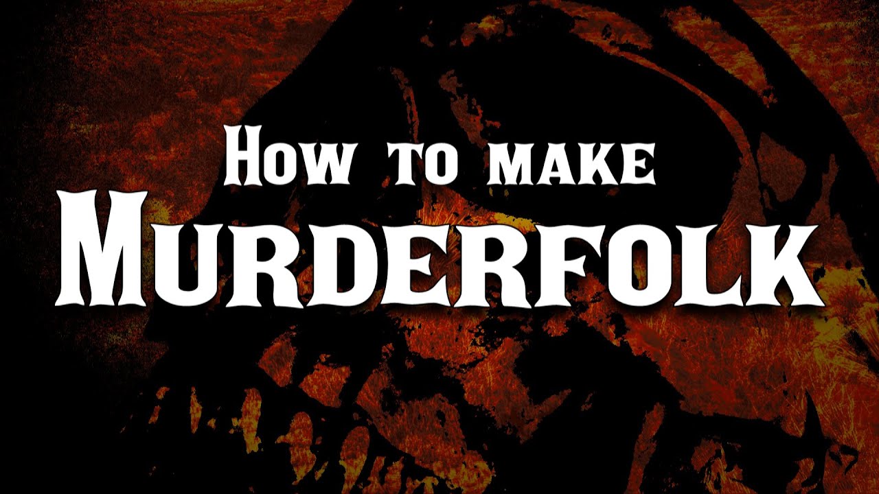 How to make Murderfolk