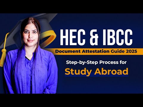 HEC & IBCC Document Attestation Guide 2024 | Step-by-Step Process for Study Abroad