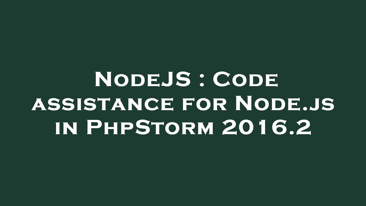 NodeJS : Code assistance for Node.js in PhpStorm 2016.2