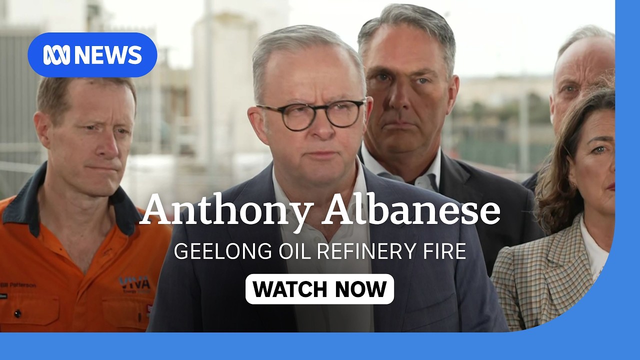 IN FULL: Prime Minister Anthony Albanese provides an update on Geelong oil refinery fire | ABC NEWS