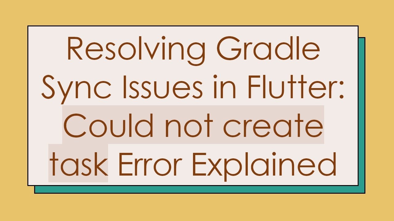 Resolving Gradle Sync Issues in Flutter: Could not create task Error Explained