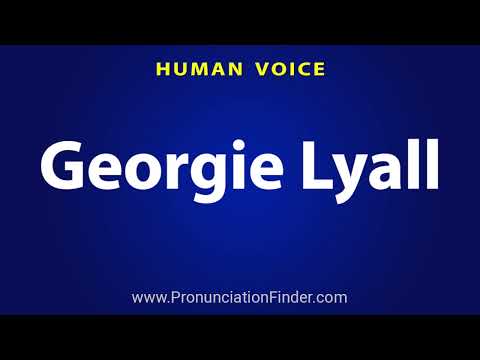 How To Pronounce Georgie Lyall
