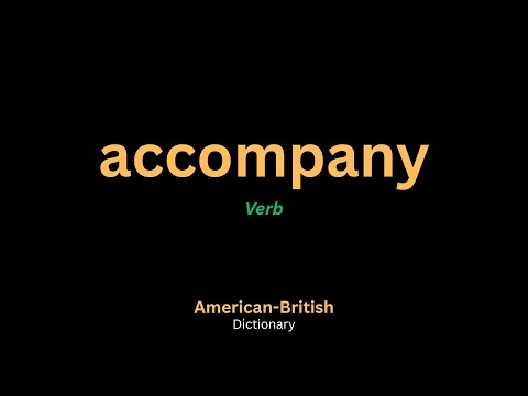 Accompany Meaning | Accompany Definition in English