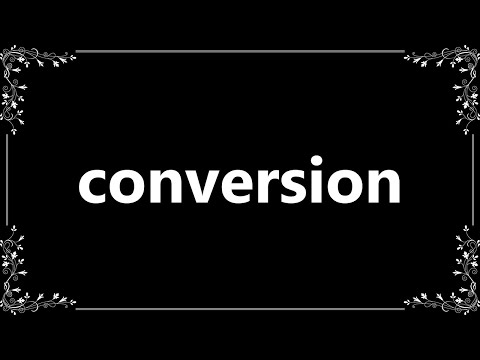 Conversion - Meaning and How To Pronounce