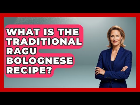 What Is The Traditional Ragu Bolognese Recipe? - Western Europe Explorer