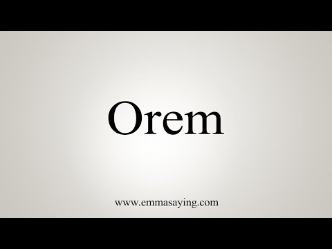 How To Say Orem