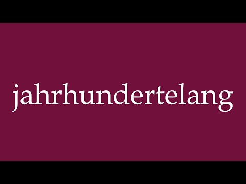 How to Pronounce ''jahrhundertelang'' (for centuries) Correctly in German