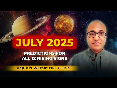 July 2025 Astro Storm | Predictions for All 12 Rising Signs | Bharat Astro Veda