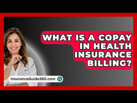 What Is A Copay In Health Insurance Billing? - InsuranceGuide360.com
