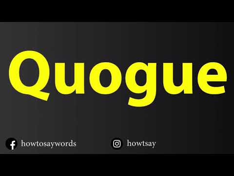 How To Pronounce Quogue