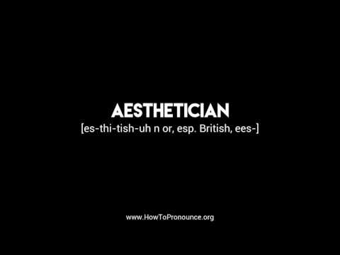 How to Pronounce "aesthetician"