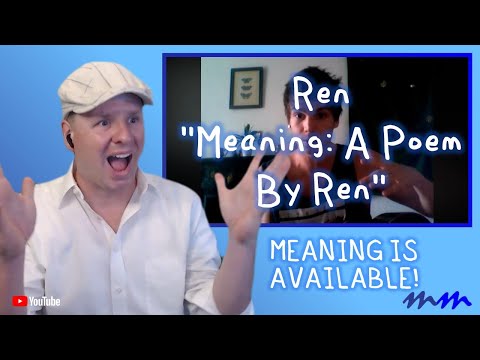Ren: The Genius! | Meaning in Life Expert REACTS to "Meaning: A Poem by Ren" (Ren)