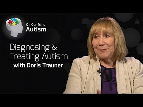 Diagnosing and Treating Autism with Doris Trauner - On Our Mind