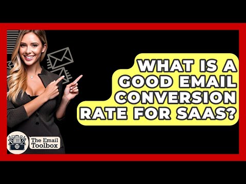 What Is A Good Email Conversion Rate For SaaS? - TheEmailToolbox.com