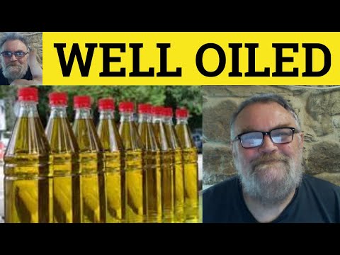 🔵 Well Oiled Meaning - Well Oiled Defined - Well Oiled Examples - Slang - Well Oiled - IELTS CAR CPE