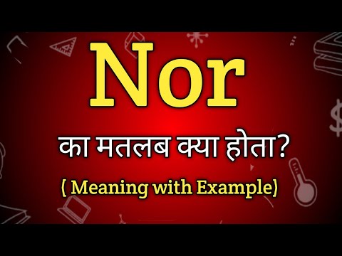 Nor Meaning in Hindi | Nor Ka Matlab kya Hota hai | English to Hindi dictionary