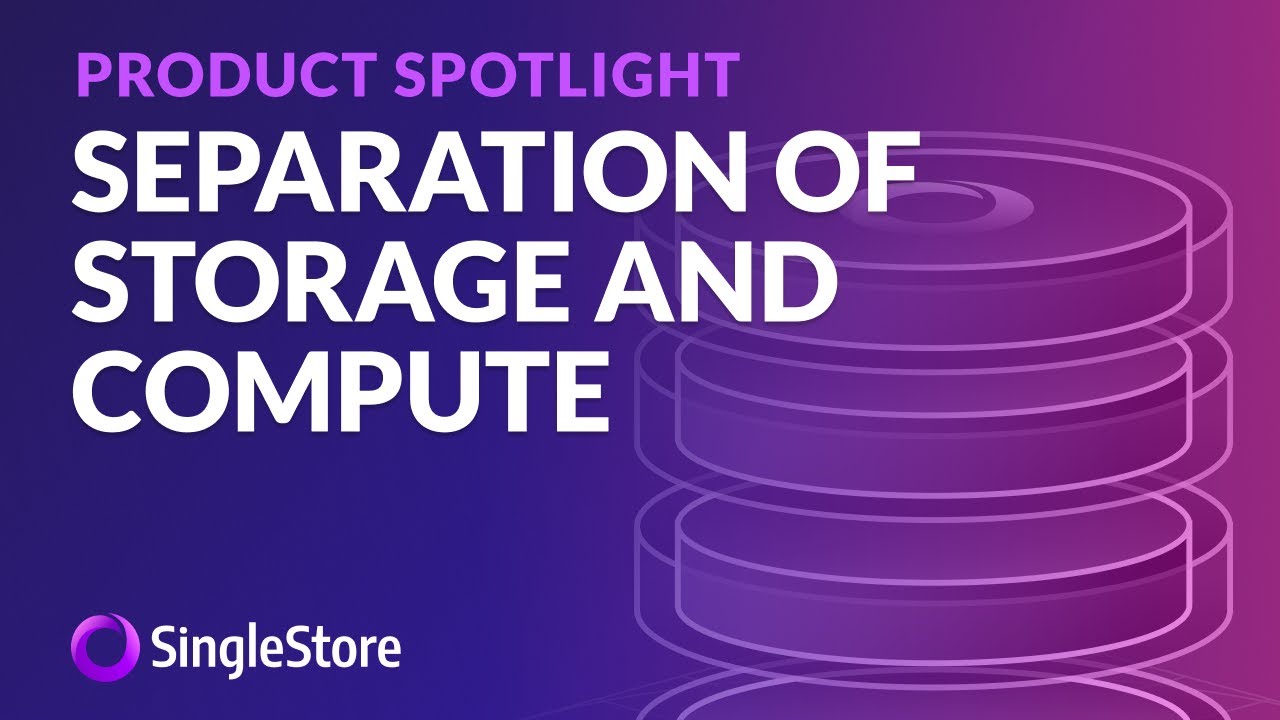 SingleStoreDB Product Spotlight: Separation of Storage and Compute