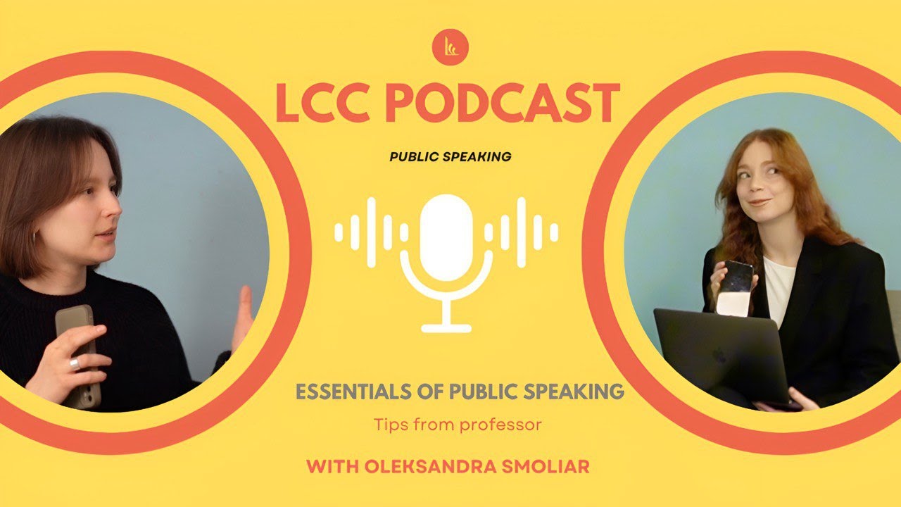 Mastering Public Speaking | Essentials with Oleksandra Smoliar | LCC Podcast