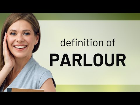Parlour — meaning of PARLOUR