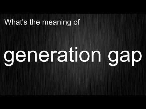 What's the meaning of "generation gap", How to pronounce generation gap?