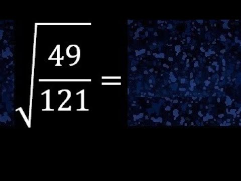 Square root of 49/121 , roots of fractions. root of a fraction or division