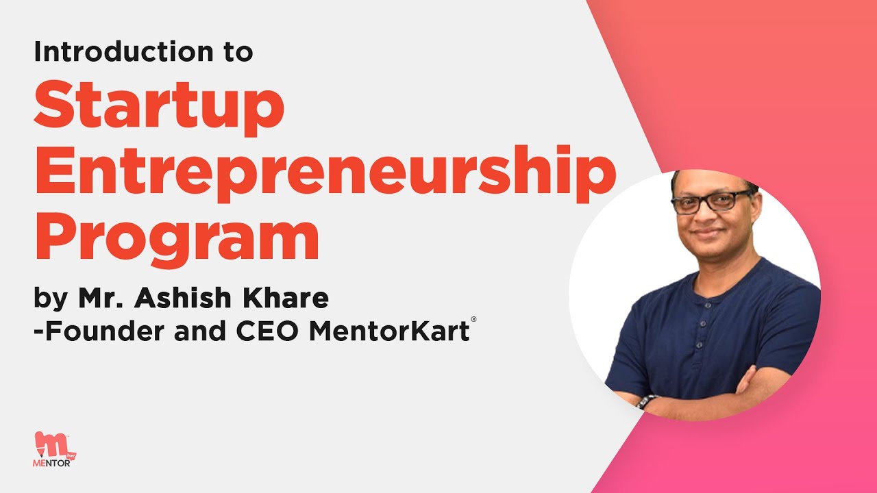 Startup Entrepreneurship Program introduction by Mr. Ashish Khare- Founder and CEO MentorKart