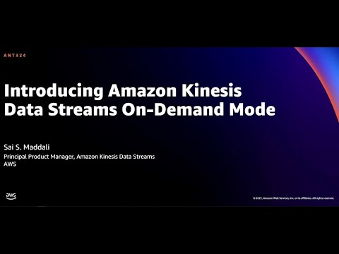 AWS re:Invent 2021 - Introducing Amazon Kinesis Data Streams On-Demand Mode