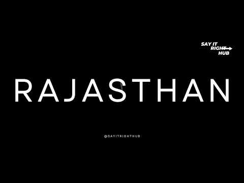 How to Pronounce Rajasthan (Correctly) ?