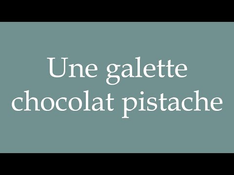 How to Pronounce ''Une galette chocolat pistache'' Correctly in French