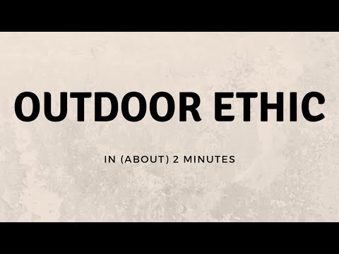Outdoor Ethic in (About) 2 Minutes