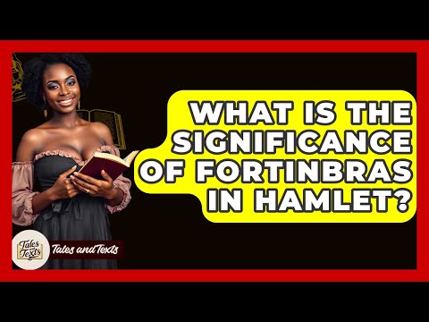 What Is The Significance Of Fortinbras In Hamlet? - Tales And Texts