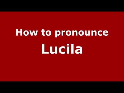 How to pronounce Lucila (Spanish/Argentina) - PronounceNames.com